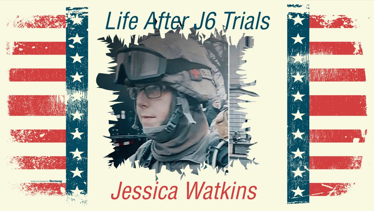 Life After J6 Trials - Jessica Watkins - J6PatriotNews