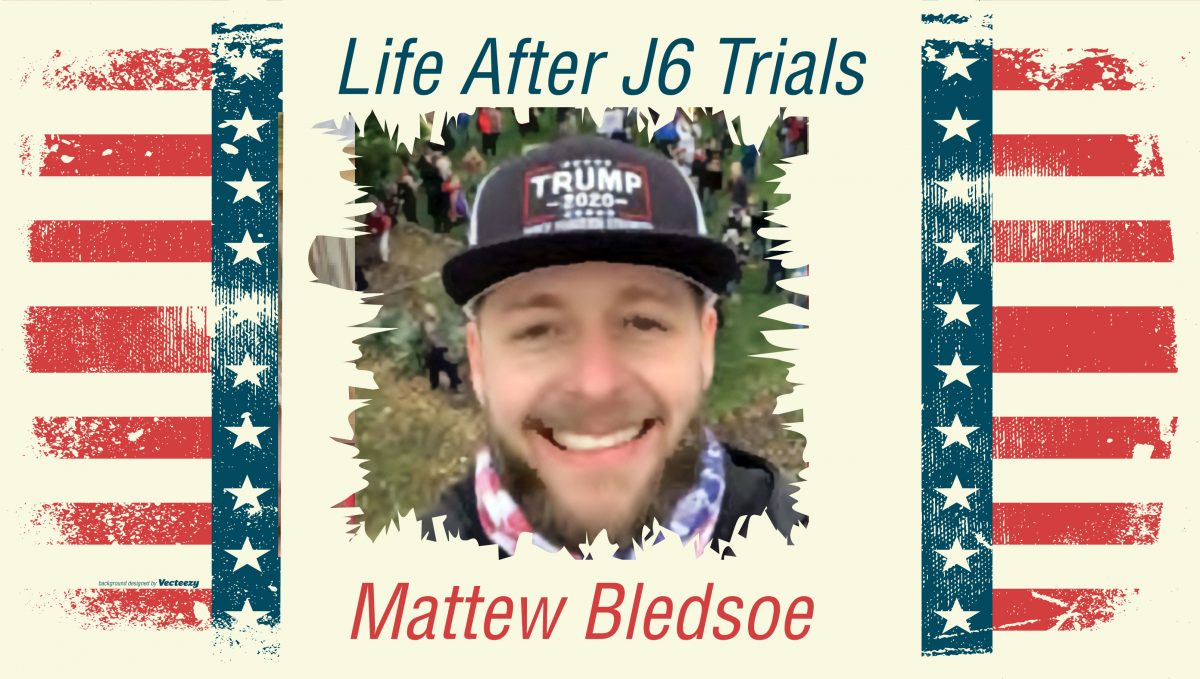 Life After J6 Trials - Matthew Bledsoe - J6PatriotNews