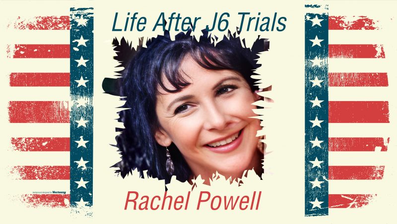 Life After J6 Trial: Rachel Powell - J6PatriotNews